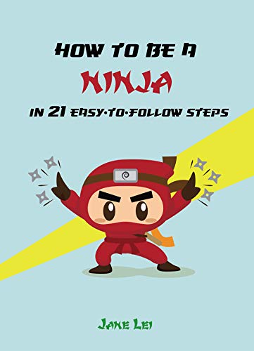 How to be a Ninja in 21 easy-to-follow steps by Jane Lei | Goodreads
