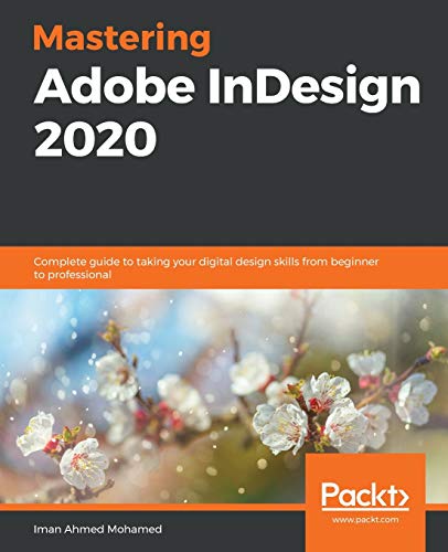 Mastering Adobe InDesign 2020: Complete guide to taking your digital ...