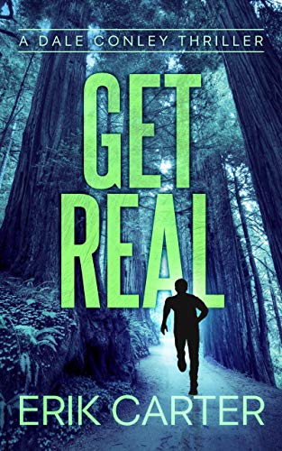Get Real (Dale Conley Action Thrillers #4) by Erik Carter | Goodreads