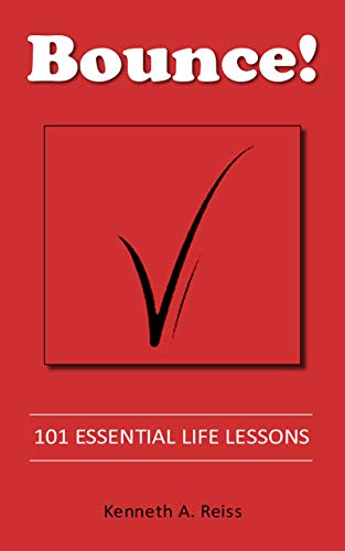 Bounce!: 101 Essential Life Lessons by Kenneth Reiss | Goodreads