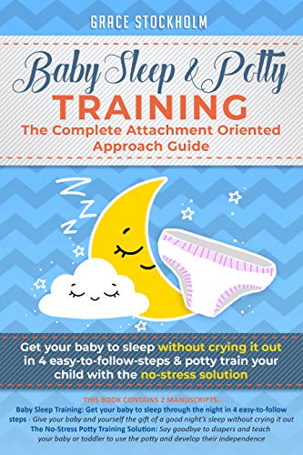 BABY SLEEP& POTTY TRAINING: THE COMPLETE ATTACHMENT ORIENTED APPROACH ...