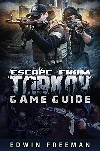 Escape From Tarkov Game Guide: Suitable for beginner and advanced ...