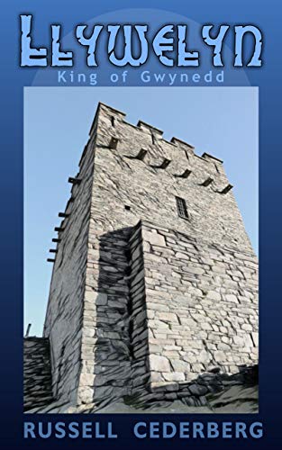 Llywelyn King of Gwynedd by Russell Cederberg | Goodreads
