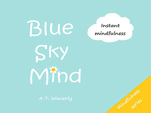 Blue Sky Mind: Instant Mindfulness! Celebrate Mindfulness with Mindful ...