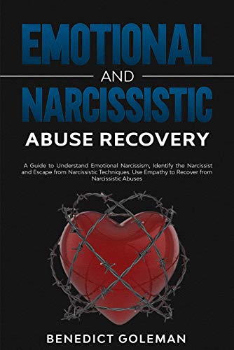 Emotional and Narcissistic Abuse Recovery: A Guide to Understand Emotional Narcissism, Identify ...