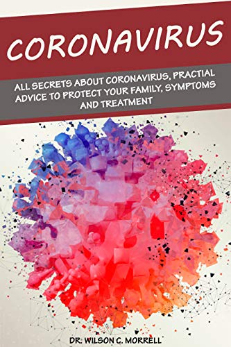 Coronavirus: All Secrets about Coronavirus, Practial Advice to Protect ...
