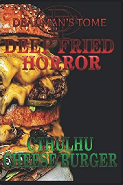 Deadman's Tome Deep Fried Horror Cthulhu Cheese Burger by Deadman ...