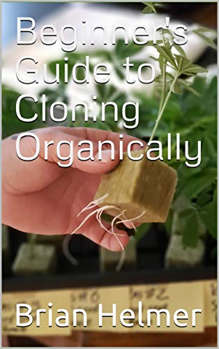 Beginner's Guide to Cloning Organically by Brian Helmer | Goodreads