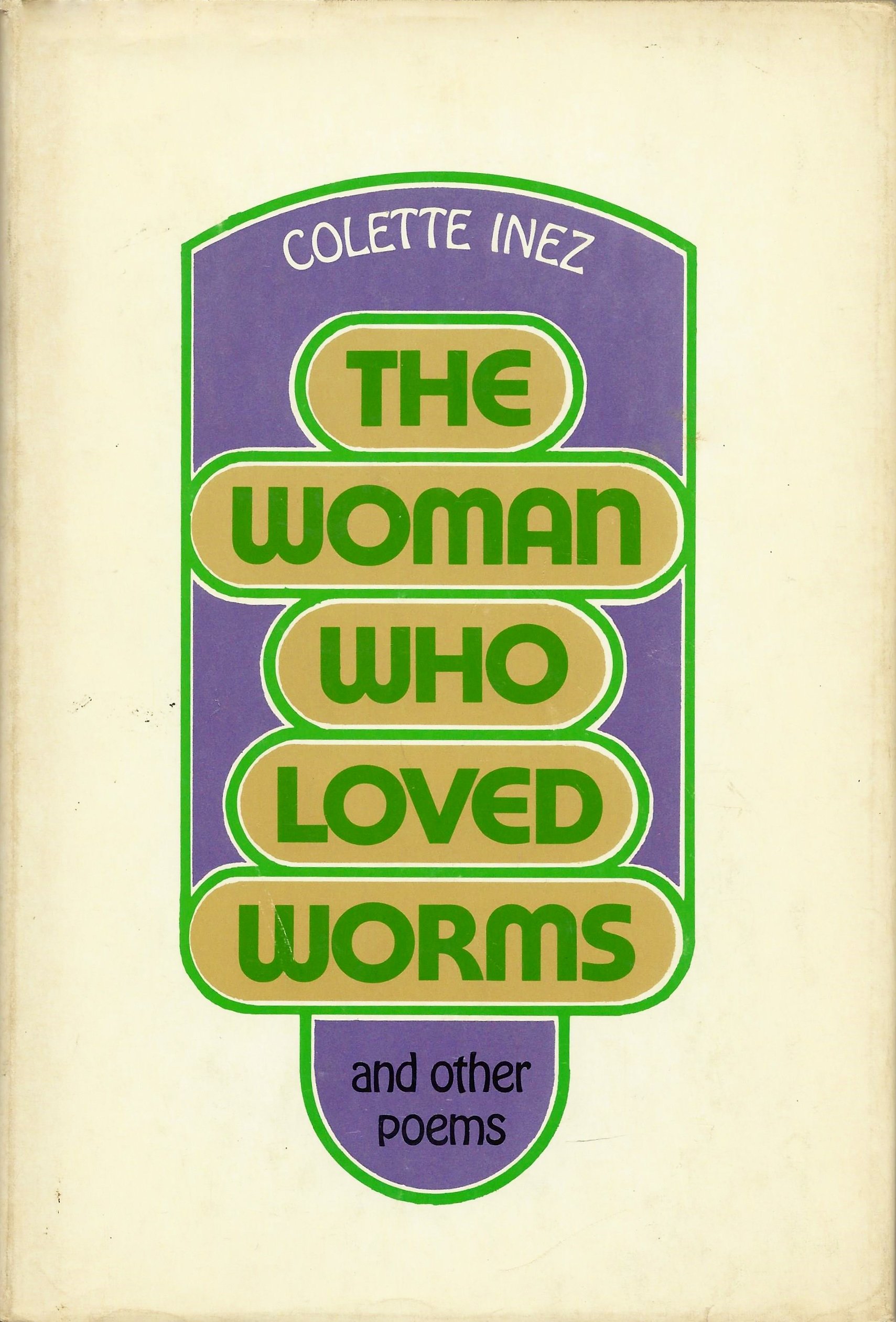The Woman Who Loved Worms and Other Poems by Colette Inez | Goodreads