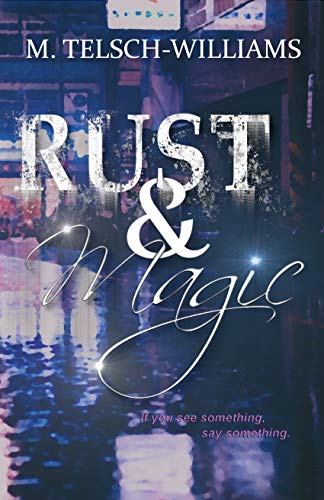 Rust and Magic: An Adult Dystopian Urban Fantasy by M. Telsch-Williams ...