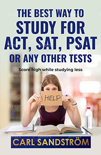 The best way to study for ACT, SAT, PSAT or any other Tests: Score high ...