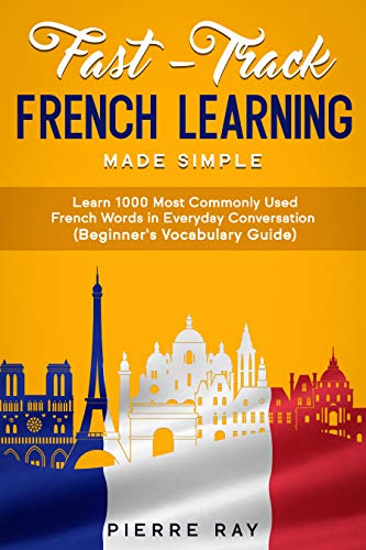 Fast-Track French Learning Made Simple: Learn 1000 Most Commonly Used ...