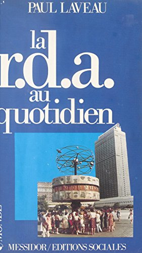 La RDA au quotidien (Monde) (French Edition) by Paul Laveau | Goodreads