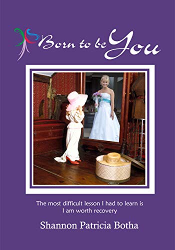 Born to be You: The most difficult lesson I had to learn is I am worth ...