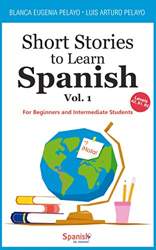 Short Stories to Learn Spanish, Vol. 1: For Beginners and Intermediate ...