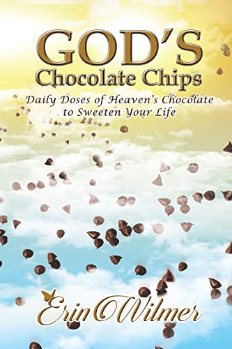 God’s Chocolate Chips: Daily Doses of Heaven’s Chocolate to Sweeten ...