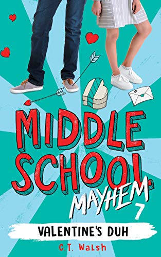 Valentine's Duh (Middle School Mayhem Book 7) by C.T. Walsh | Goodreads
