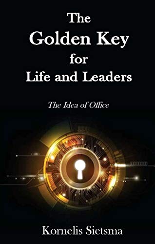 The Golden Key for Life and Leaders: The Idea of Office by Kornelis ...
