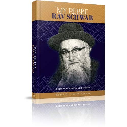 My Rebbe Rav Schwab [Hardcover] RABBI DR. CHAIM EHRMAN [Hardcover ...