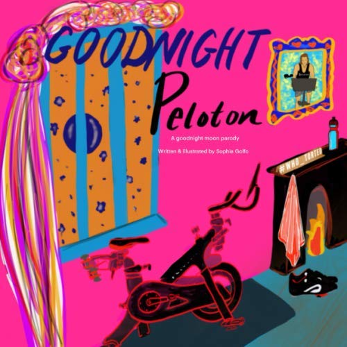 Goodnight Peloton: A Goodnight Moon Parody by Sophia Golfo | Goodreads