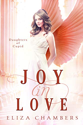 Joy In Love (Daughters of Cupid Book 1) by Eliza Chambers | Goodreads