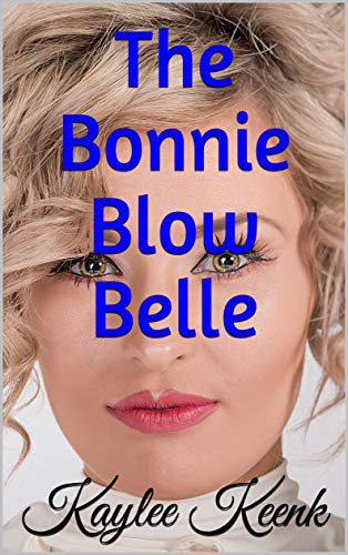 The Bonnie Blow Belle by Kaylee Keenk | Goodreads