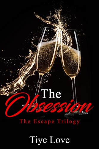 The Obsession (The Escape Trilogy, #2) by Tiye Love | Goodreads