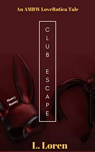 Club Escape: Honey Bunny by L. Loren | Goodreads