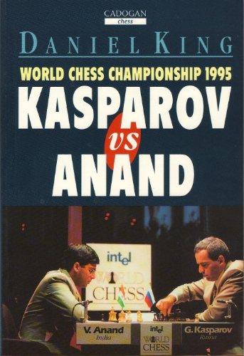 World Chess Championship 1995 Kasparov vs Anand by Daniel J. King ...