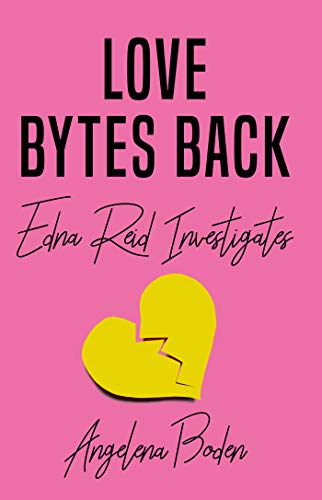 Love Bytes Back: Edna Reid Investigates by Angelena Boden | Goodreads