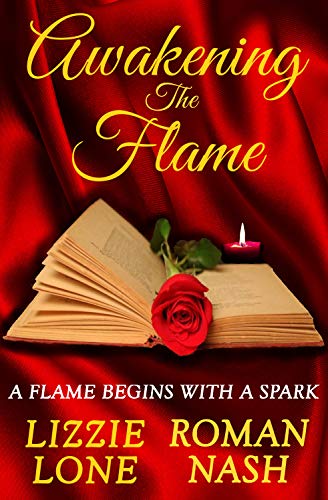Awakening The Flame: A Flame Begins With A Spark by Lizzie Lone | Goodreads