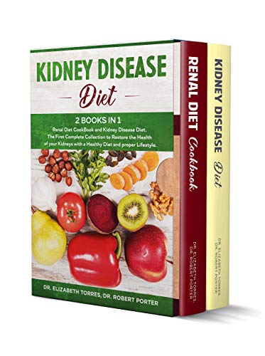 KIDNEY DISEASE DIET: 2 BOOKS in 1 - Renal Diet CookBook and Kidney ...