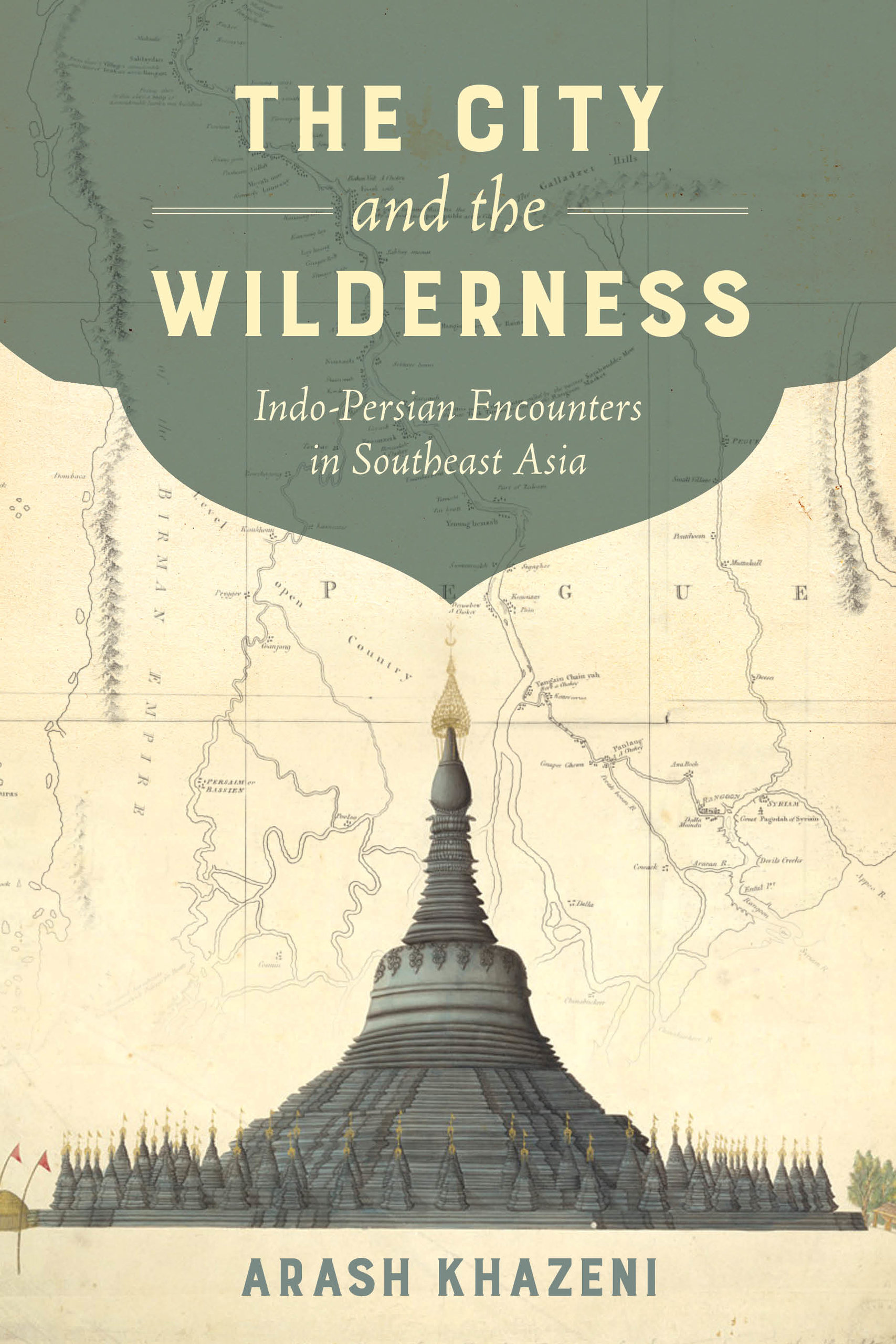 The City and the Wilderness: Indo-Persian Encounters in Southeast Asia ...