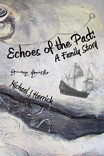 Echoes of the Past: A Family Story by Michael John Herrick | Goodreads