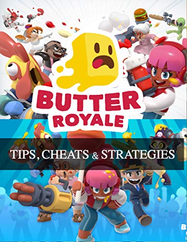 BUTTER ROYALE - THE COMPLETE PLAYER GUIDE: Tips, Cheats, and Strategies ...