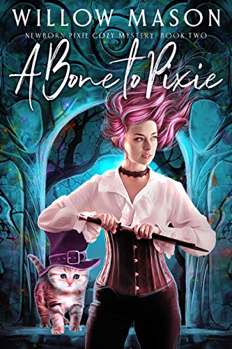 A Bone to Pixie (Newborn Pixie Cozy Mystery #2) by Willow Mason | Goodreads