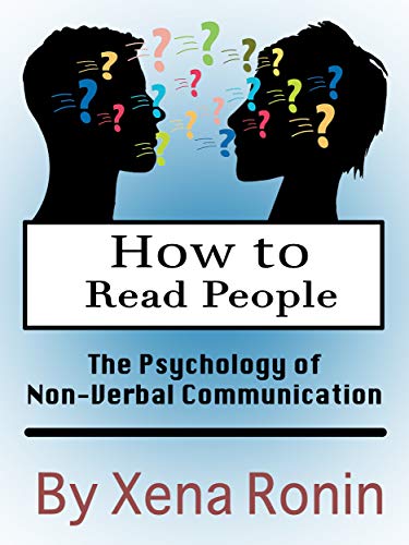 How to Read People: The Psychology of Non-Verbal Communication by Xena ...