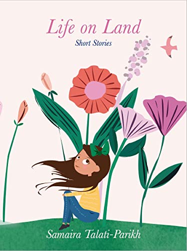Life on Land: Short Stories by Samaira Talati-Parikh | Goodreads