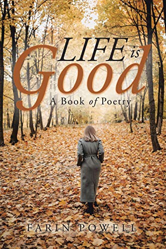 Life Is Good: A Book of Poetry by Farin Powell | Goodreads