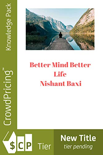 Better Mind Better Life by Nishant Baxi | Goodreads