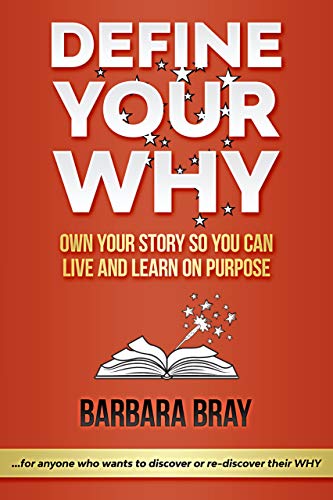 Define Your Why: Own Your Story So You can Live and Learn on Purpose by ...