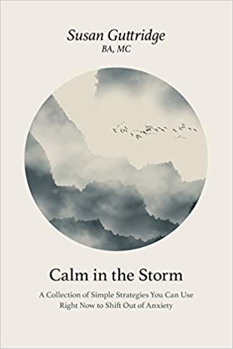 Calm in the Storm: A Collection of Simple Strategies You Can Use Right ...