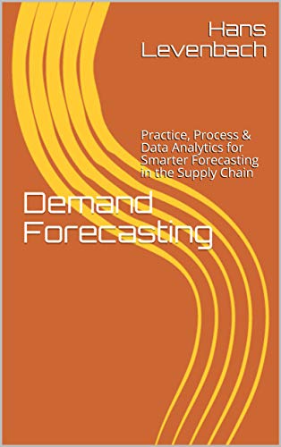 Demand Forecasting: Practice, Process & Data Analytics for Smarter ...