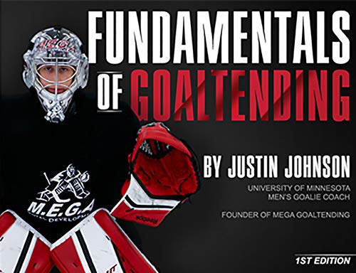 The Fundamentals of Goaltending by Justin Johnson | Goodreads