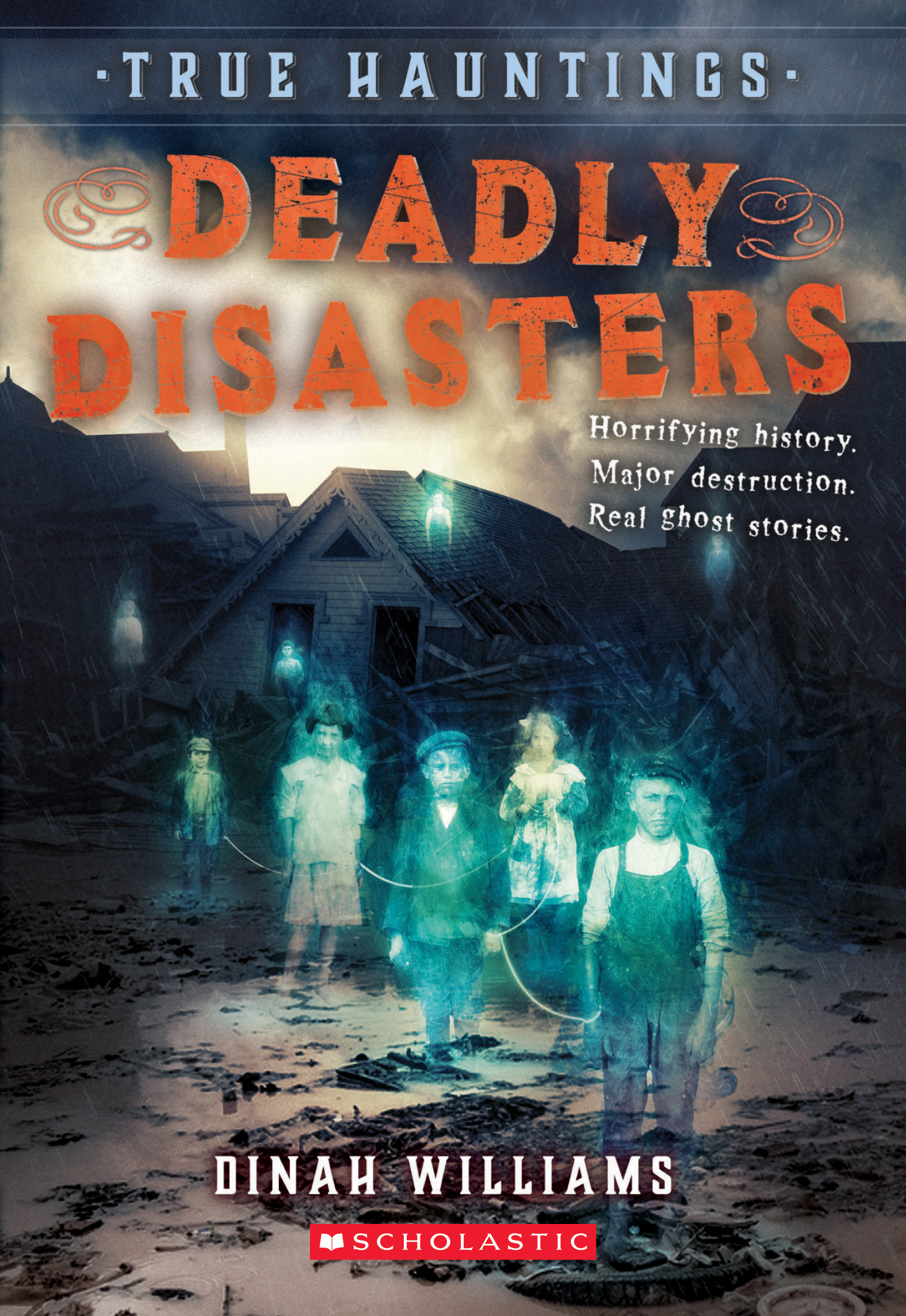 True Hauntings #1: Deadly Disasters by Dinah Williams | Goodreads