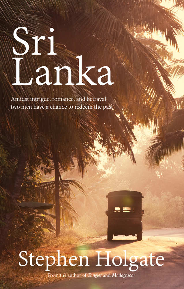 Sri Lanka: A Novel by Stephen Holgate | Goodreads