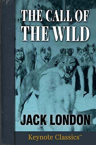 The Call of the Wild (Annotated Keynote Classics) by Jack London ...