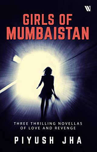 Girls of Mumbaistan by Piyush Jha | Goodreads