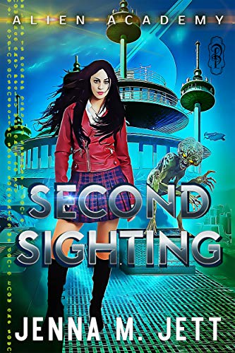 Second Sighting (Alien Academy Book 2) by Jenna M. Jett | Goodreads