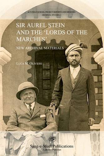 Sir Aurel Stein and the 'Lords of the Marches' : New Archival Materials ...